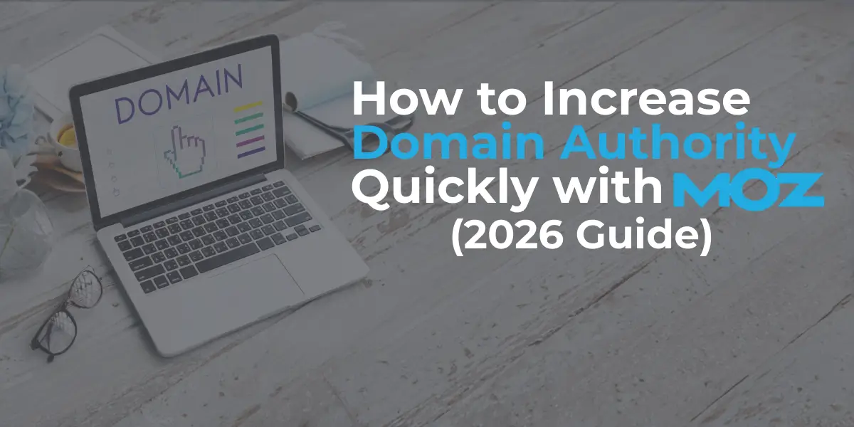 How to Increase Domain Authority with Moz(2026 Guide)